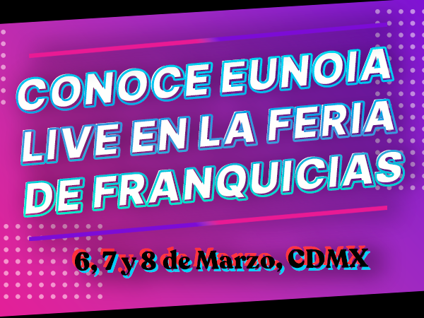 Descubre Eunoia Live en la Feria de Franquicias CDMX